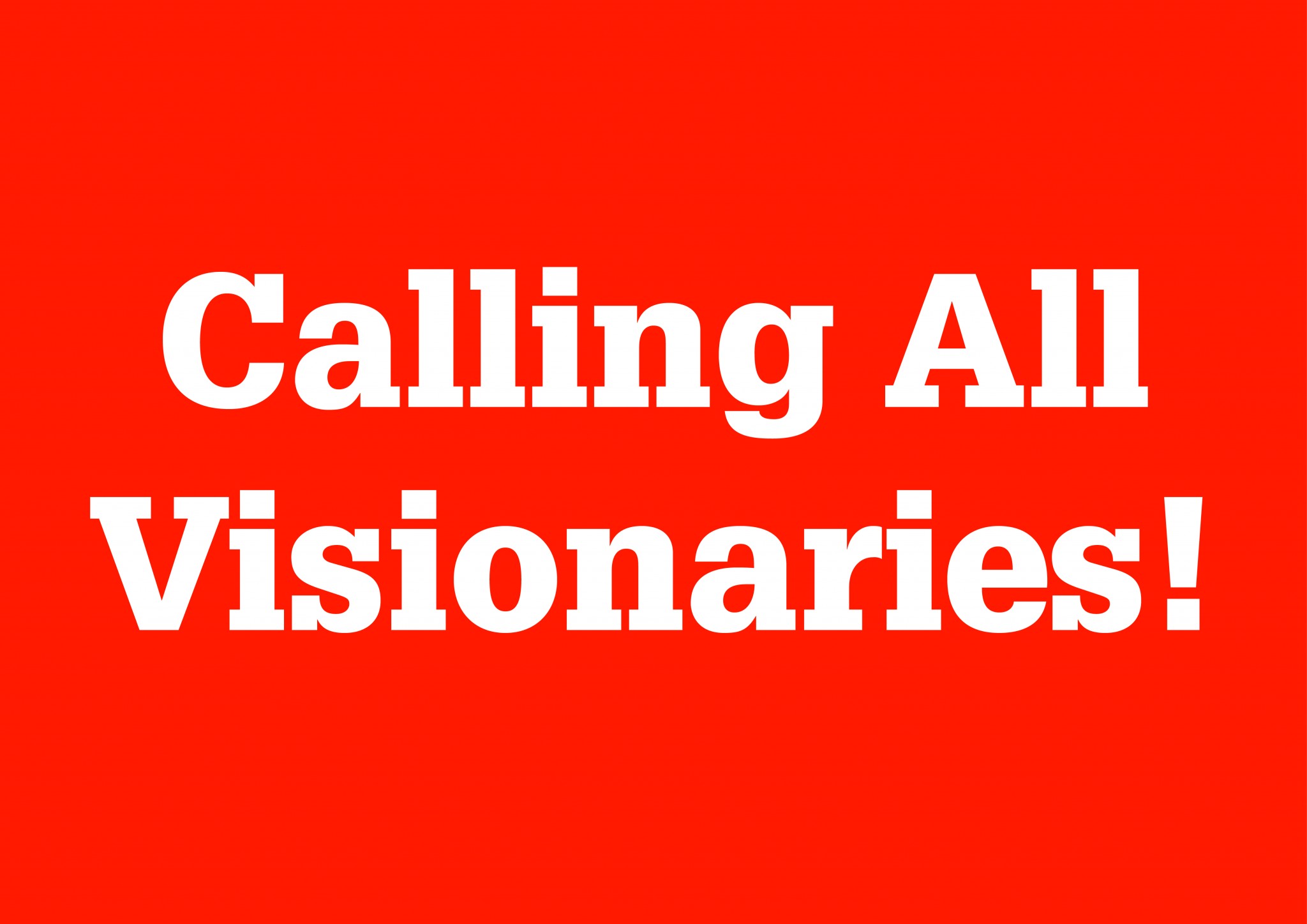 Calling All Visionaries
